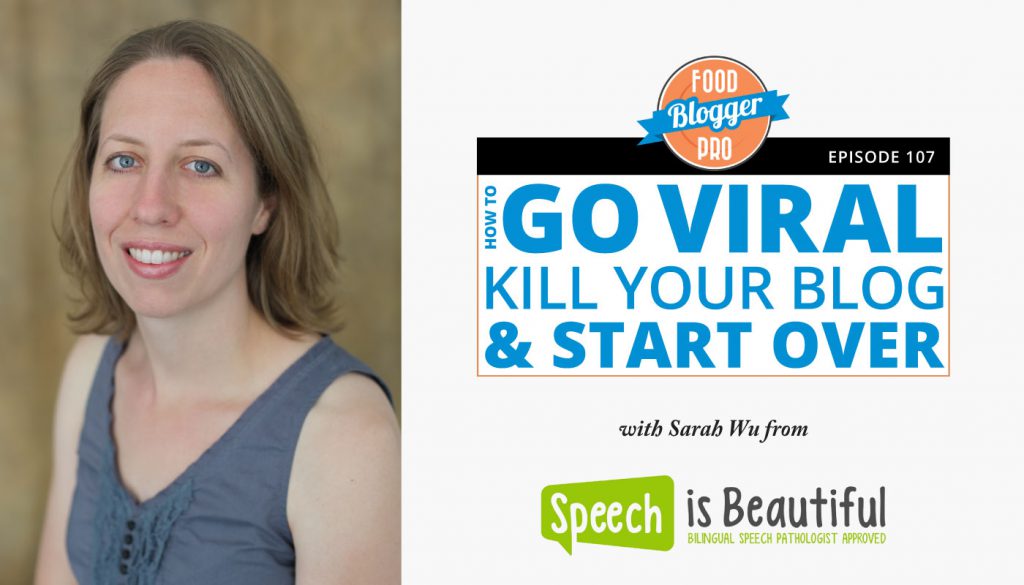 107: How to Go Viral, Kill Your Blog, and Start Over with Sarah Wu ...