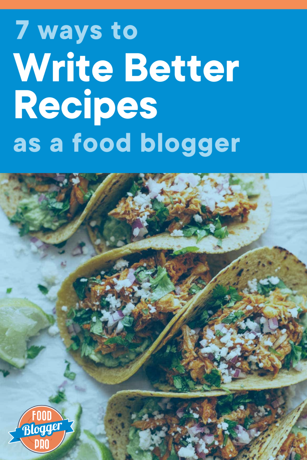 7 Ways to Write Better Recipes as a Food Blogger - Food Blogger Pro