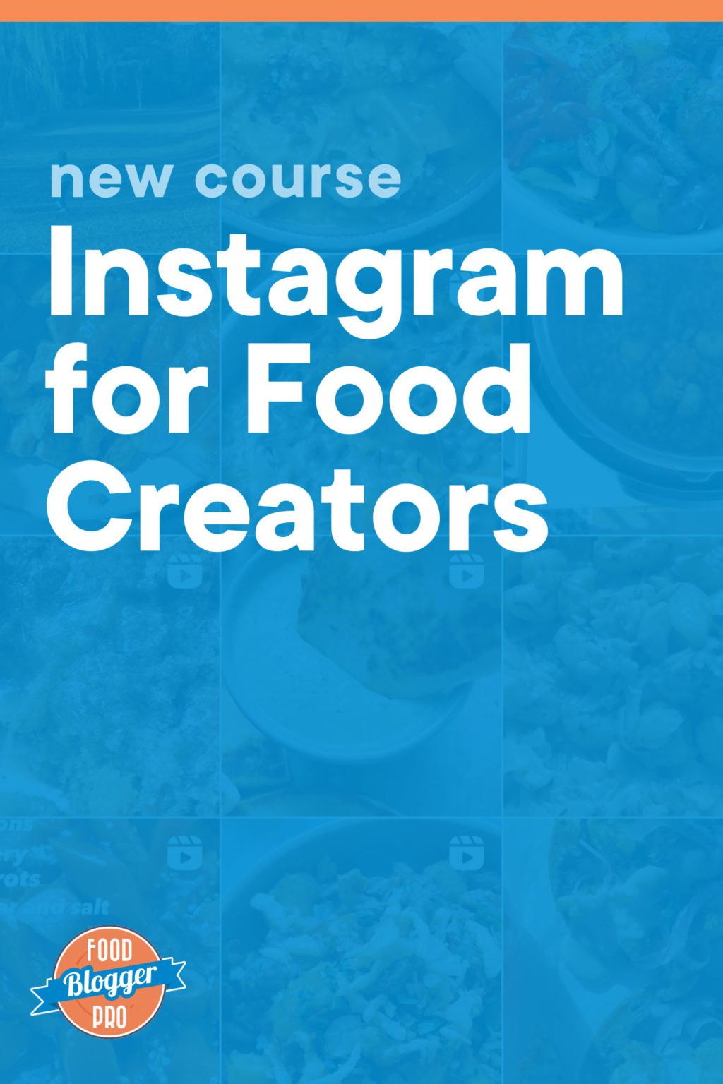 New Course: Instagram for Food Creators - Food Blogger Pro