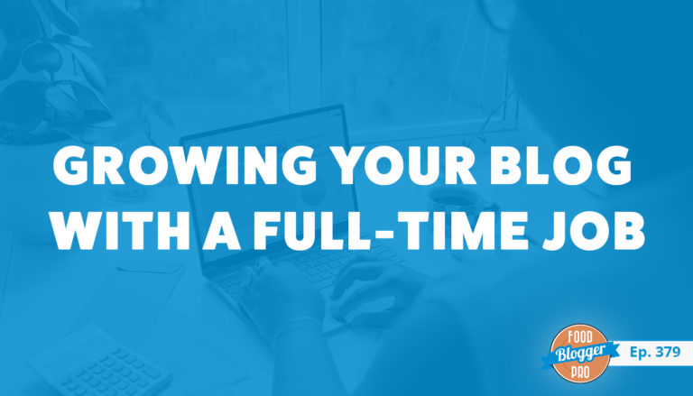 379: 5 Tips for Growing Your Blog with a Full-Time Job with Shweta Garg ...