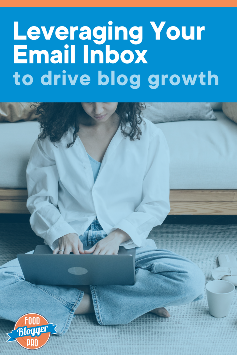 Leveraging Your Email Inbox to Drive Blog Growth - Food Blogger Pro