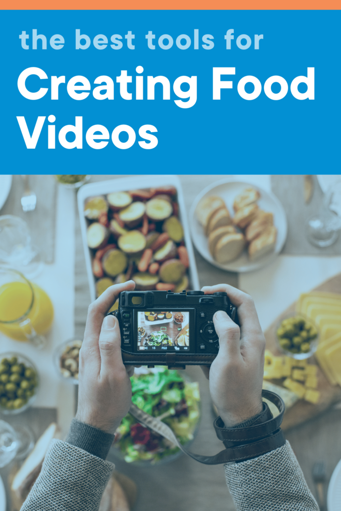 The Best Tools for Creating Food Videos - Food Blogger Pro